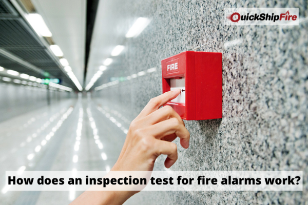 How does an inspection test for fire alarms work? - Quickshipfire